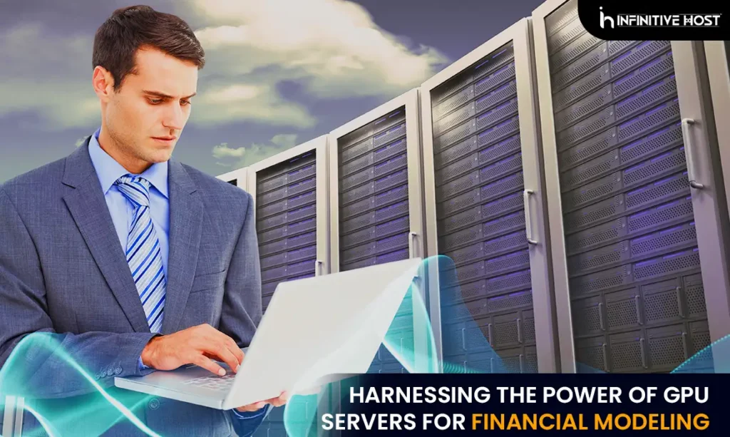 Harnessing the Power of GPU Servers for Financial Modeling